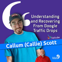 Understanding and Recovering From Google Traffic Drops – Kalicube Tuesdays with Callum Scott ...